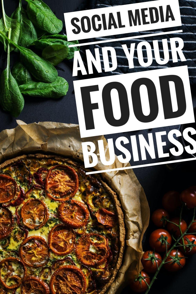 How to Start a Food Business series: MAKE Social Media Work for YOU ...
