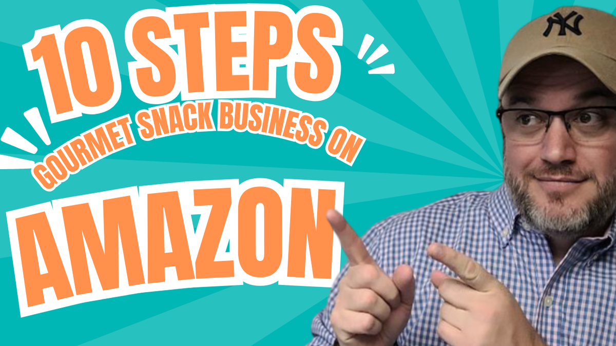 10-Step Guide to Selling Gourmet Snacks on Amazon | Start Your Amazon ...