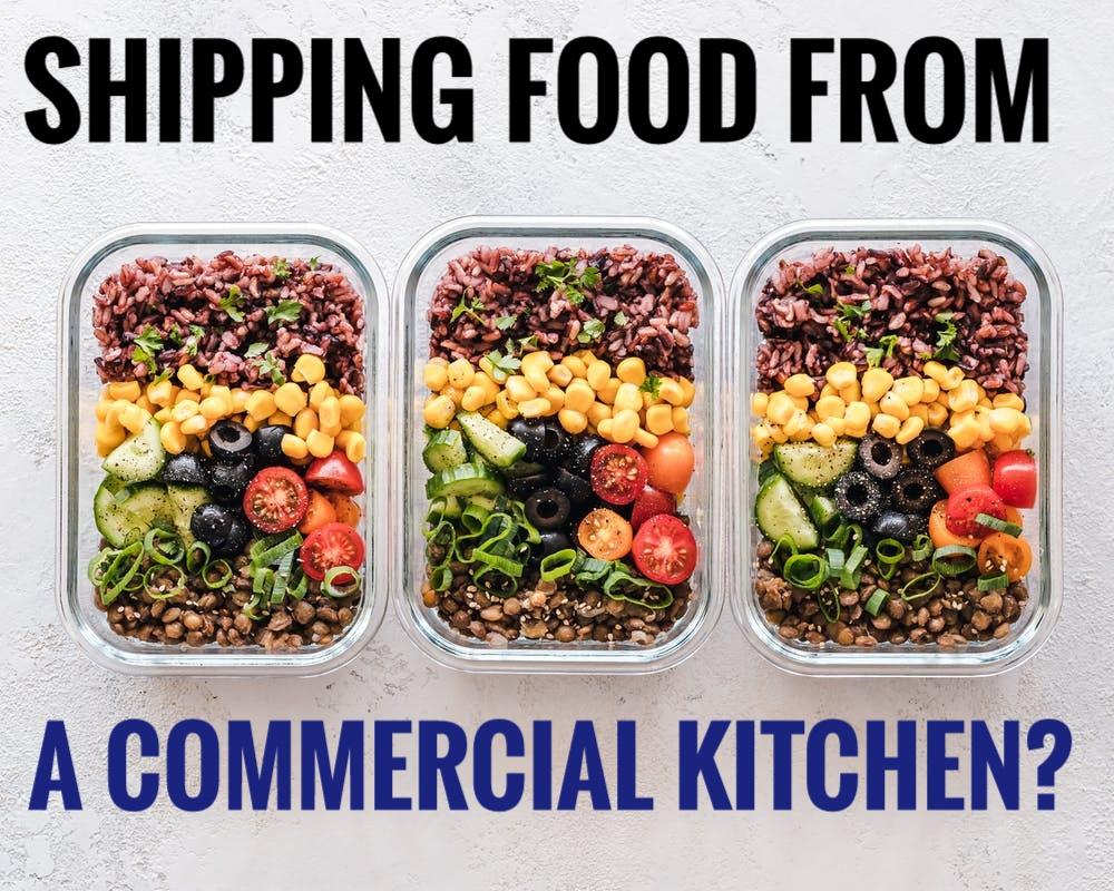 Commercial Kitchen and Shipping Food From them? – Marketing Food Online